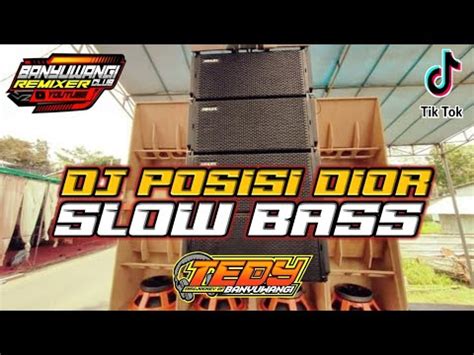 Dj Posisi Dior Slow Bass X Piye Toh Kihh Dj Tedy Rimex Youtube