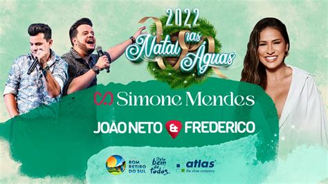 Natal Nas Águas Anuncia Show Com João Neto And Frederico Jornal Nova