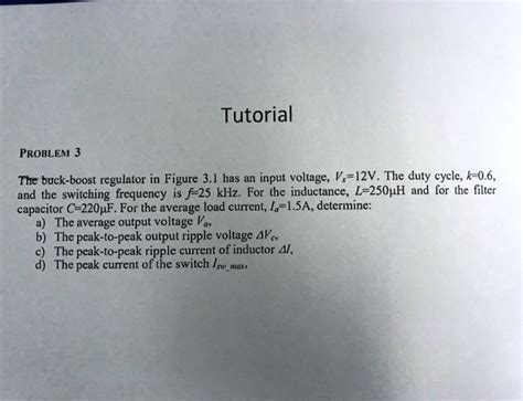 Solved Tutorial Problem3 The Buck Boost Regulator In Figure 3 1 Has An Input Voltage V 12v The