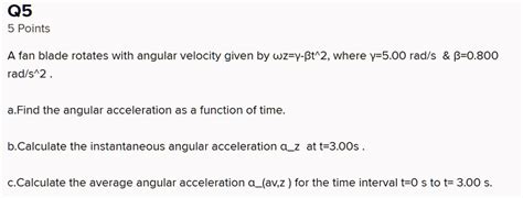 Solved A Fan Blade Rotates With An Angular Velocity Given By Wz Y