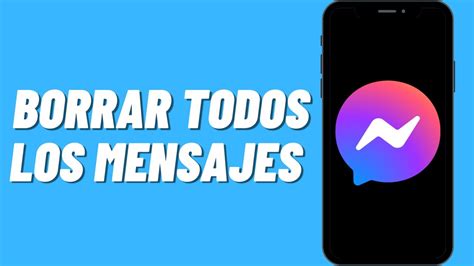 Como Borrar Todos Los Mensajes De Messenger Juntos 5 Pasos Sencillos
