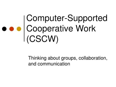 Ppt Computer Supported Cooperative Work Cscw Powerpoint Presentation Id 4005009