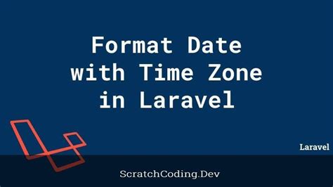 How To Format Date With Time Zone Using Carbon Laravel Uscratchcoding