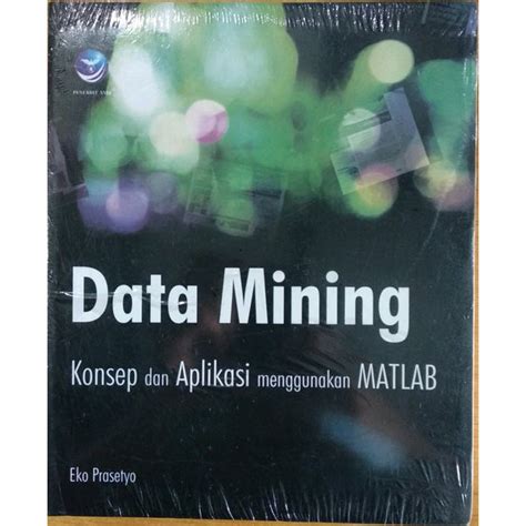 Jual Buku Data Mining Konsep Dan Aplikasi Menggunakan Matlab Shopee