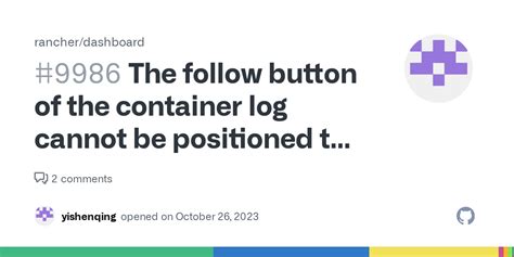 The Follow Button Of The Container Log Cannot Be Positioned To The Last