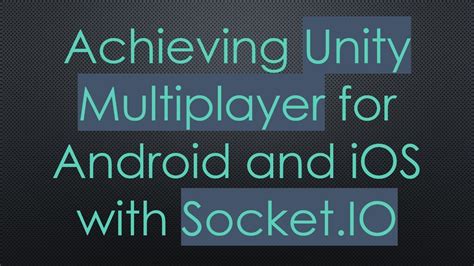Achieving Unity Multiplayer For Android And Ios With Socketio Youtube