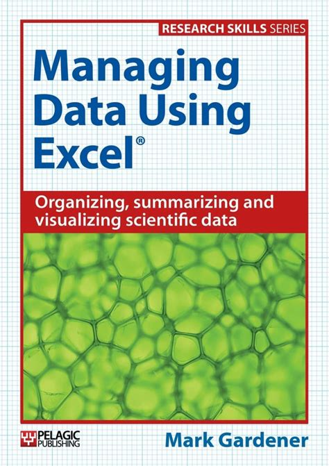 Ebook Download Managing Data Using Excel Organizing Summarizing And Visualizing Scientific Data