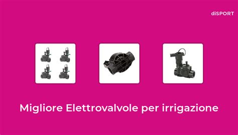 47 Migliore Elettrovalvole Per Irrigazione Nel 2023 Basato Su 48