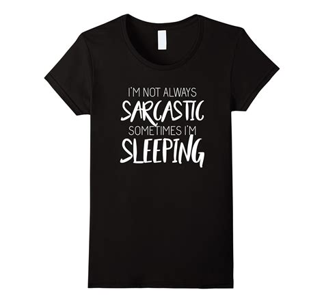 Im Not Always Sarcastic Humorous Sarcastic Ts Shirts 4lvs 4loveshirt