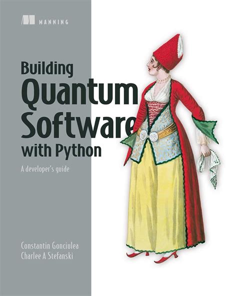 Building Quantum Software In Python A Developers Guide 9781633437630 Computer Science Books