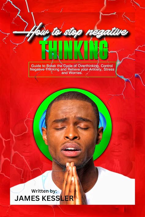 How To Stop Negative Thinking Guide To Break The Cycle Of Overthinking Control Negative