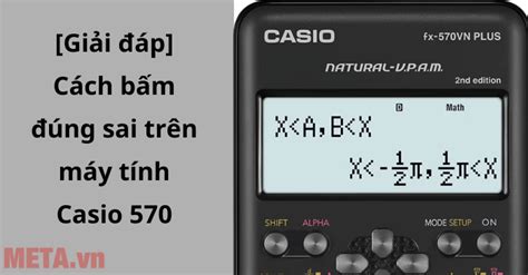 Giải đáp Cách bấm đúng sai trên máy tính Casio 570 META vn