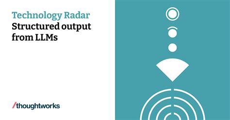 Structured Output From Llms Technology Radar Thoughtworks Australia