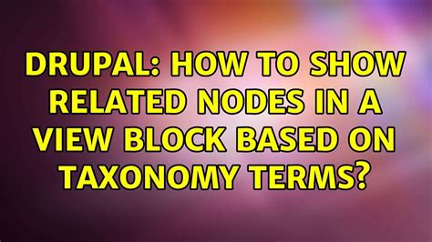 Drupal How To Show Related Nodes In A View Block Based On Taxonomy Terms Youtube