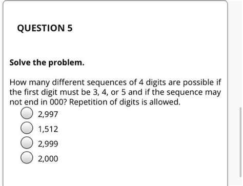 Get Answer Question 5 Solve The Problem How Many Different Sequences Of 4 Digits Are Possible