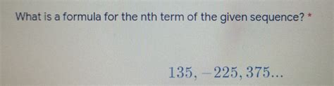 Solved What Is A Formula For The Nth Term Of The Given Sequence