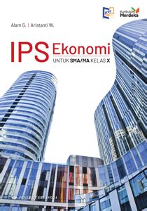 IPS EKONOMI Untuk SMA MA Kelas X Revisi K MERDEKA