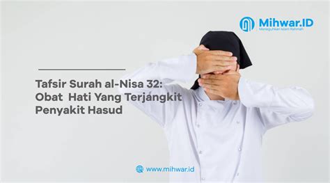 Tafsir Surah Al Nisa 32 Obat Hati Yang Terjangkit Penyakit Hasud