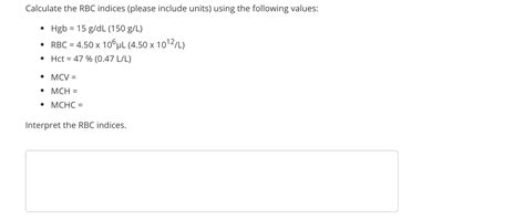 solved calculate the rbc indices please include units