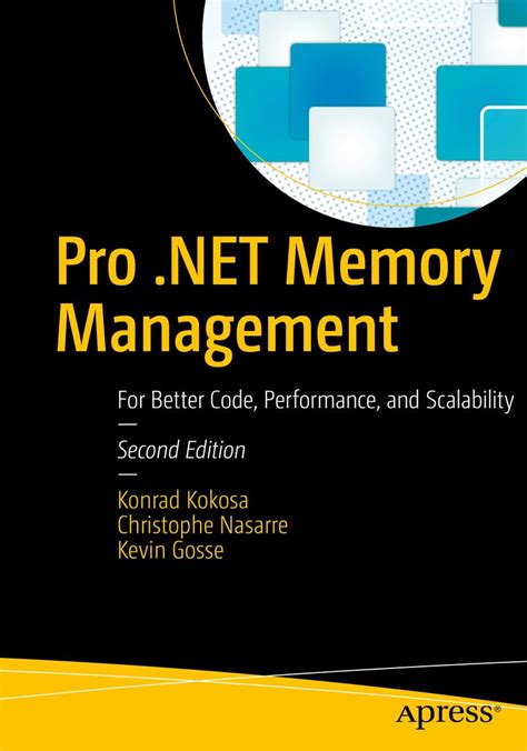 Pro Net Memory Management For Better Code Performance And Scalability 2 Kokosa Konrad