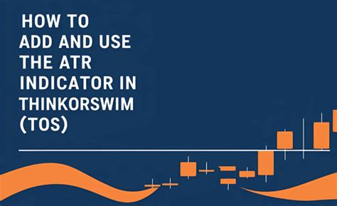 How To Add And Use The Atr Indicator In Thinkorswim Tos