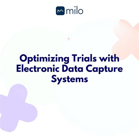 Optimizing Trials With Electronic Data Capture Systems