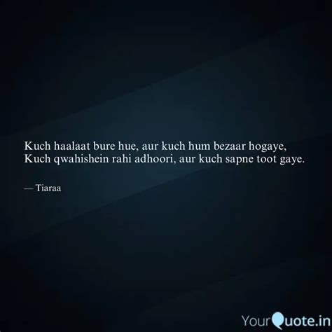 Kuch Haalaat Bure Hue Au Quotes And Writings By Tiaraa A Yourquote