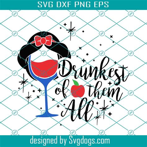 Snow White Drinking Glass Svg Drunkest Of Them All Svg