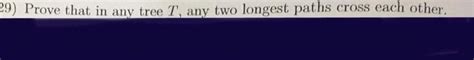 solved 29 prove that in any tree t any two longest paths