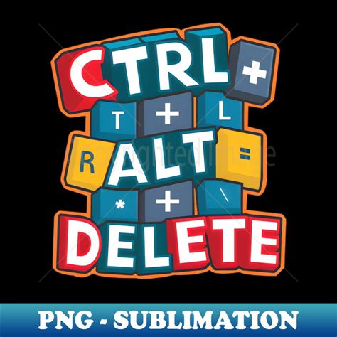 Ctrl Alt Delete Keyboard Shortcut Premium Sublimation Digi Inspire