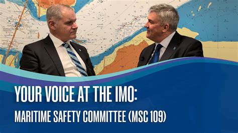 Your Voice At The Imo Maritime Safety Committee Msc 109 The