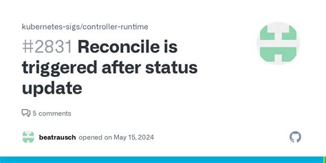Reconcile Is Triggered After Status Update · Issue 2831 · Kubernetes