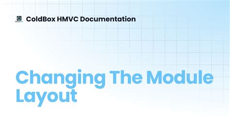 Changing The Module Layout ColdBox HMVC Documentation