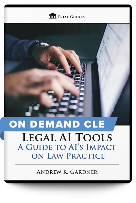 Legal Ai Tools A Guide To Ais Impact On Law Practice On Demand Cle