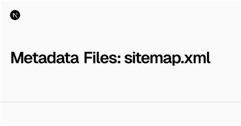 Metadata Files Sitemapxml Nextjs