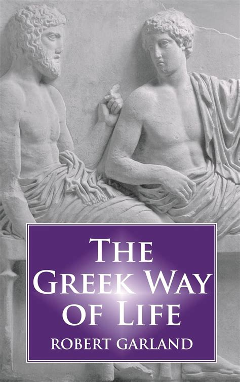 The Greek Way Of Life Garland Robert 9780715623770 Books