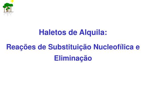 Ppt Haletos De Alquila Reações De Substituição Nucleofílica E