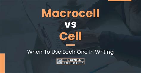 macrocell vs cell when to use each one in writing