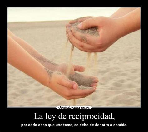 La Ley De Reciprocidad Desmotivaciones