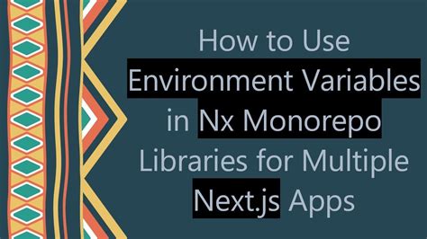 How To Use Environment Variables In Nx Monorepo Libraries For Multiple Nextjs Apps Youtube