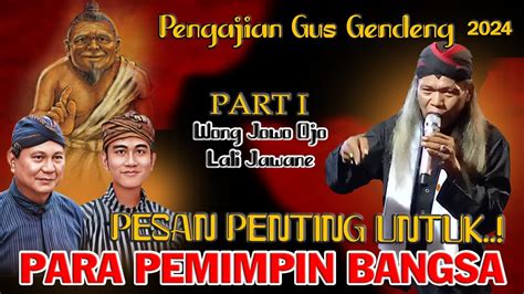 GUS GENDENG TERBARU PESAN PENTING UNTUK PARA PEMIMPIN BANGSA - YouTube