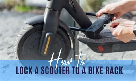 How To Lock A Scooter To A Bike Rack The Best Ways