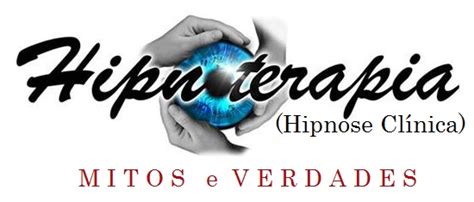 PSICOLOGIA e HIPNOSE CLÍNICA HIPNOSE MITOS E VERDADES