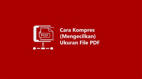 3 Cara Kompres Mengecilkan Ukuran File Pdf Online