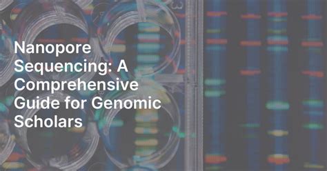 Nanopore Sequencing A Comprehensive Guide For Genomic Scholars Base4