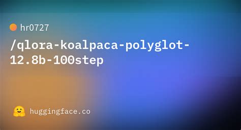 Hr Qlora Koalpaca Polyglot B Step At Main
