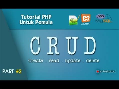 2 Tutorial PHP Untuk Pemula CRUD Insert Select Update Delete