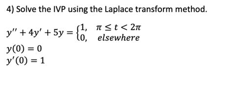 Solved 4 Solve The Ivp Using The Laplace Transform Method