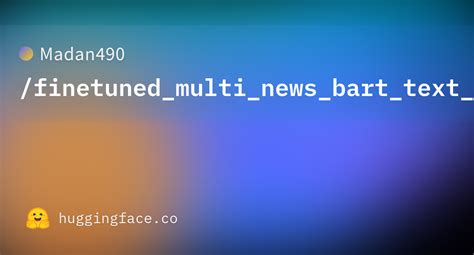 madan490 finetuned multi news bart text summarisation · hugging face