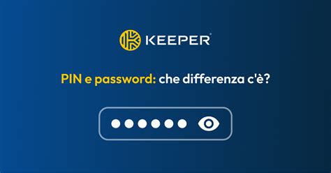PIN e password che differenza c è Keeper Security